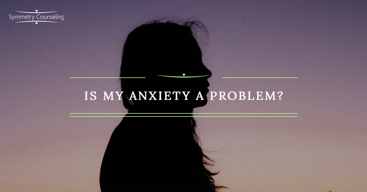 Therapy Chicago: Is My Anxiety a Problem?