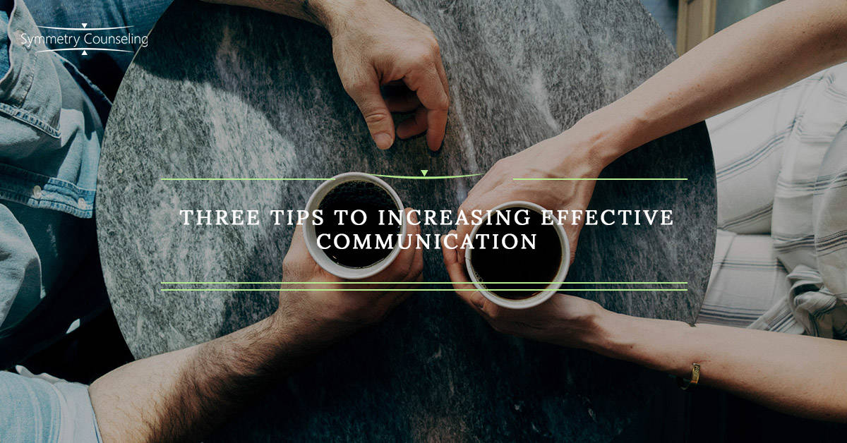 Therapy Chicago: Tips to Increasing Effective Communication