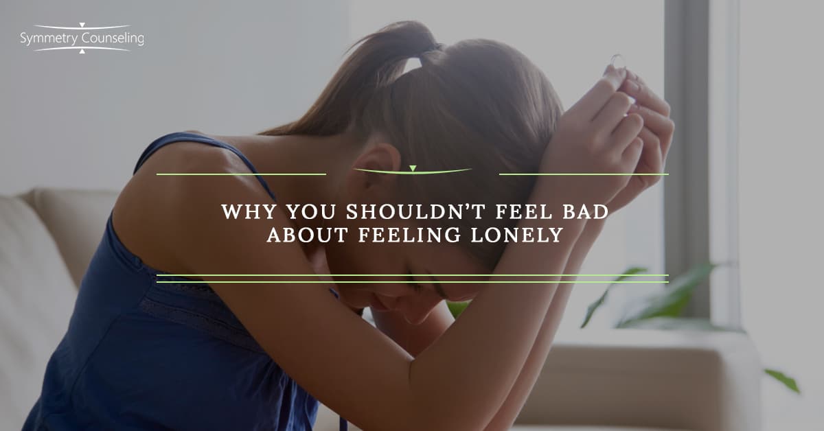 Therapy Chicago: Why You Shouldn’t Feel Bad About Feeling Lonely