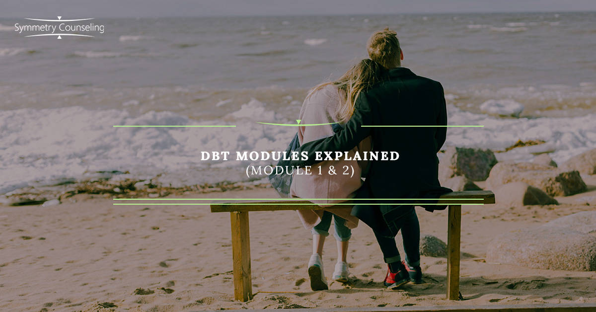 Psychologist Chicago: DBT Modules Explained (Module 3 and 4)