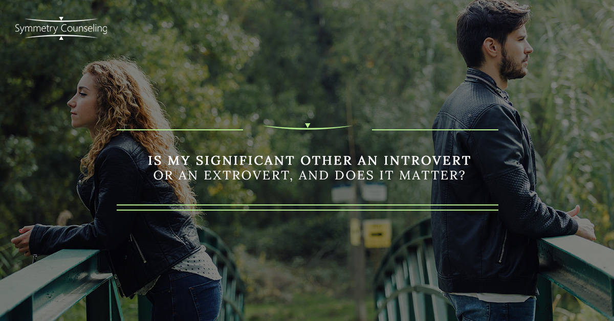 Therapy Chicago: Is Your Partner an Introvert or Extrovert?