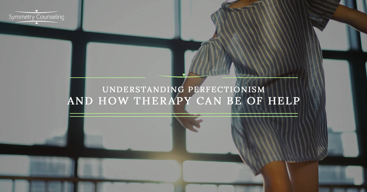 Therapy Chicago Understanding Perfectionism And How Therapy Can Be Of Help