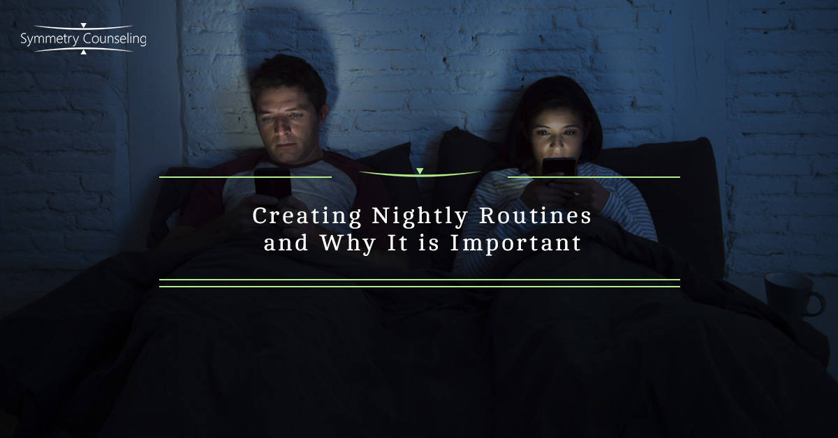 Psychologist Chicago: Creating Nightly Routines and Why It is Important