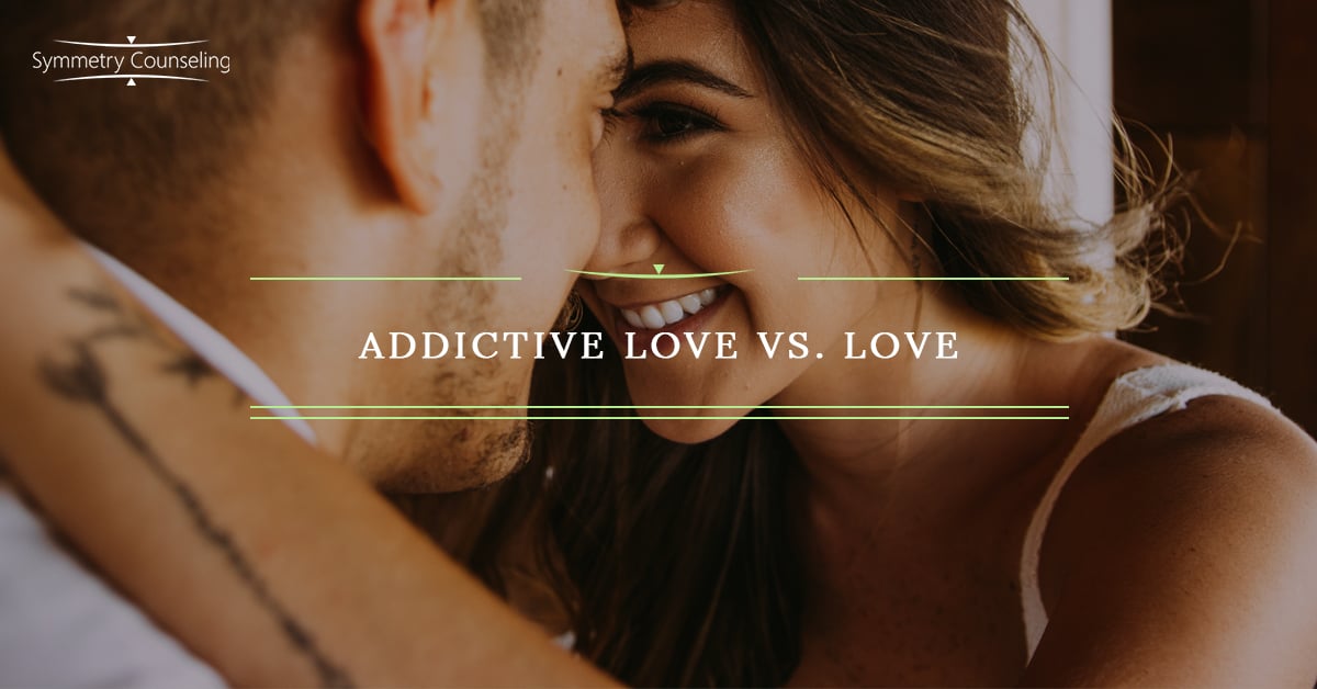 Therapy Chicago: Addictive Love vs. Love