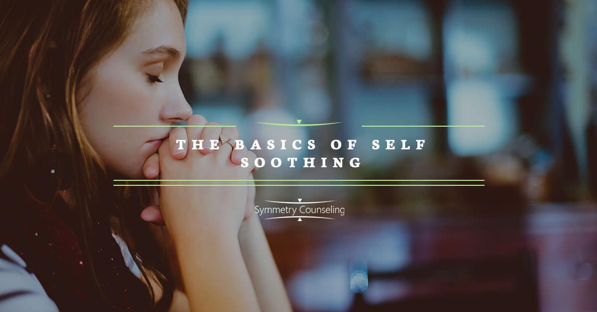 Therapy Chicago: The Basics of Self Soothing