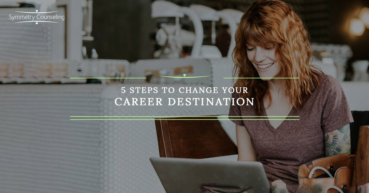 Therapy Chicago: 5 Steps to Change your Career Destination